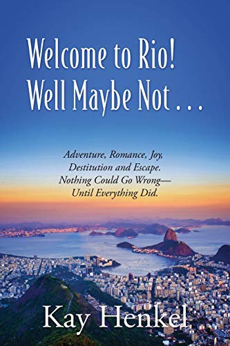 Book review of Welcome to Rio! Well Maybe Not... - Readers' Favorite ...