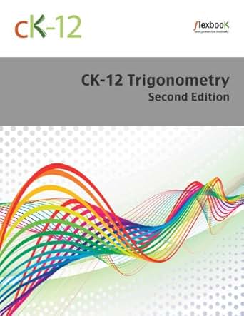 CK-12 Trigonometry - Second Edition, CK-12 Foundation - Amazon.com