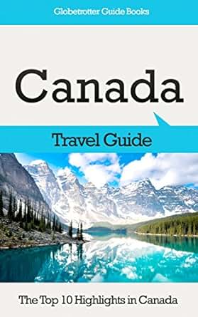 Amazon.com: Canada Travel Guide: The Top 10 Highlights in Canada ...