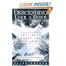 Descending Like A Dove: The truth about the Holy Spirit: Clive Calver ...