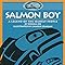 Salmon Boy: A Legend of the Sechelt People (Legends of the Sechelt ...