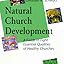 Natural Church Development: A Guide to Eight Essential Qualities of ...