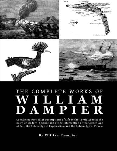 The Complete Works of William Dampier: Containing Particular ...