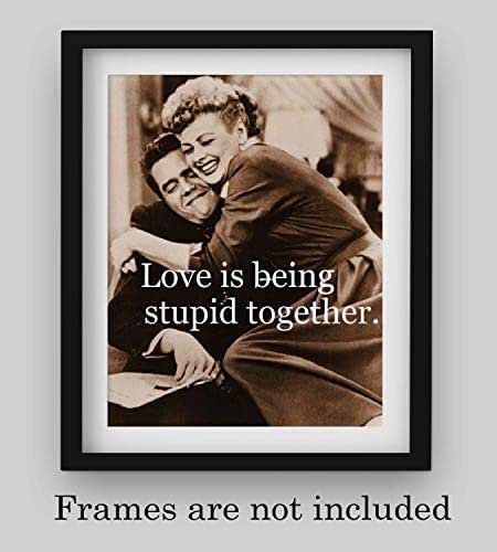 Amazon.com: "Love Is Being Stupid Together"-Funny Sign Wall Art-8 x 10 ...