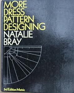 More Dress Pattern Designing: Metric... book by Natalie Bray