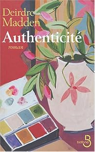 Authenticité - Deirdre Madden - Babelio
