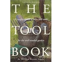 Smith & Hawken: The Tool Book: A Compendium of Over 500 Tools for the ...