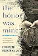 The Honor Was Mine: Elizabeth Heaney: 9781503935747: Amazon.com: Books