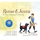 Rescue and Jessica: A Life-Changing Friendship: Jessica Kensky, Patrick ...