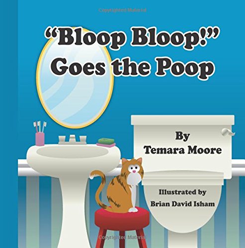 "Bloop, Bloop!" Goes the Poop: Temara Moore, Brian David Isham ...