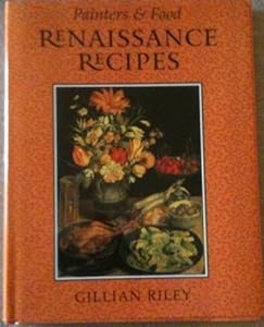 Renaissance Recipes: Painters and Food... book by Gillian Riley