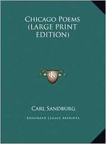 Chicago Poems (LARGE PRINT EDITION): Carl Sandburg: 9781169845183 ...