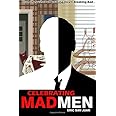 Celebrating Mad Men: Your Unofficial Guide to What Makes the Show and ...