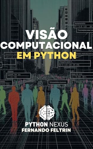 Visão Computacional em Python: Do básico às redes neurais artificiais - eBook, Resumo, Ler ...