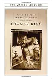 The Truth About Stories: Thomas King: 9780887846960: Books - Amazon.ca