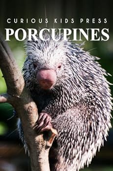 Porcupines - Curious Kids Press: Kids book about animals and wildlife ...