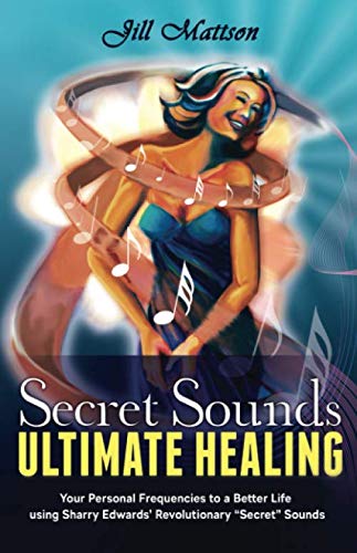 Secret Sounds ~ Ultimate Healing: Your Personal Frequencies for a ...