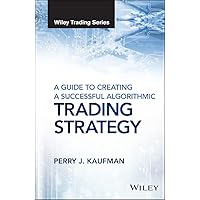 Amazon.com: A Guide to Creating A Successful Algorithmic Trading ...