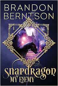 Snapdragon: Book 1: My Enemy (Volume 1): Berntson, Brandon ...