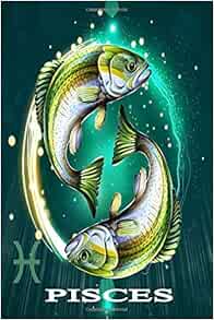Pisces Zodiac Notebook: Pisces Notebook: Pisces Journal, Pisces Gift ...