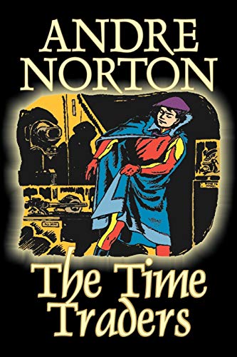 The Time Traders by Andre Norton, Science Fiction, Adventure, Space ...
