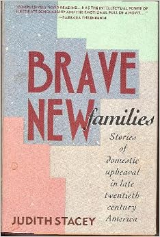 Brave New Families: Stories Of Domestic Upheaval In Late Twentieth ...