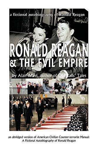 Ronald Reagan & The Evil Empire: A Fictional Autobiography of Ronald ...