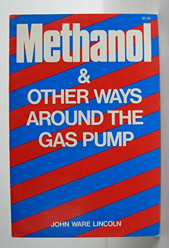 Methanol and other ways around the gas pump: Lincoln, John Ware ...