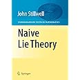 Naive Lie Theory (Undergraduate Texts in Mathematics): John Stillwell ...