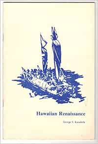 Hawaiian renaissance: Kanahele, George S: Amazon.com: Books