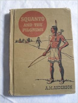 Squanto and the Pilgrims; (The American adventure series): A. M ...