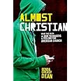 Almost Christian: What the Faith of Our Teenagers is Telling the ...