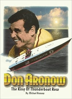 Don Aronow: The King of Thunderboat Row: Michael Aronow: 9780945903222 ...