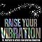 Raise Your Vibration: 111 Practices to Increase Your Spiritual ...