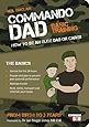 Commando Dad: How to be an Elite Dad or Carer. From Birth to Three ...