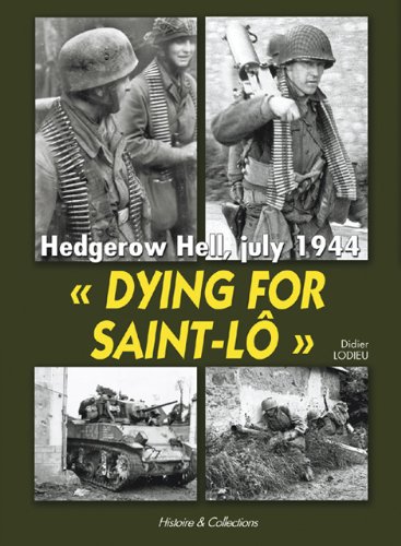 Dying for Saint-Lô: Hedgerow Hell, July 1944: Lodieu, Didier ...