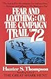 Fear and Loathing: On the Campaign Trail '72: Thompson, Hunter S ...