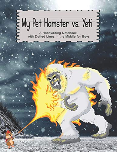 My Pet Hamster vs. Yeti: A Handwriting Notebook with Dotted Lines in ...