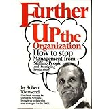 Further Up the Organization: Townsend, Robert: 9780886840518: Amazon ...