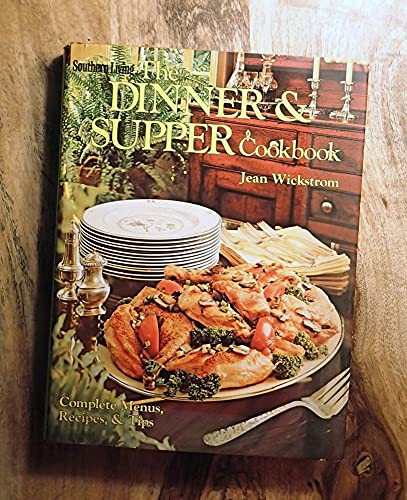 The dinner & supper cookbook: Complete menus, recipes & tips: Wickstrom ...
