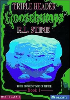 Goosebumps Triple Header Book 1: Three Shocking Tales of Terror: R. L ...