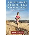 The Ultimate Beginners Running Guide: The Key To Running Inspired: Ryan ...