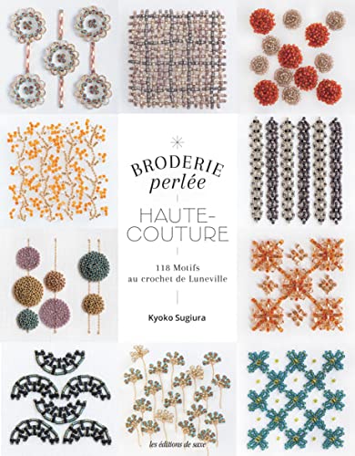 Broderie perlée Haute-couture. 118 motifs au crochet de Lunéville et à l'aiguille: 118 motifs au ...