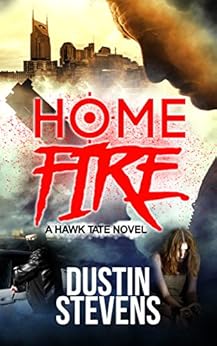 Home Fire: A Suspense Thriller (A Hawk Tate Novel Book 5) - Kindle ...