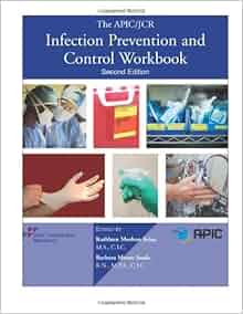 The APIC/JCR Infection Prevention and Control Workbook, Second Edition ...
