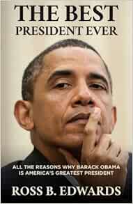 The Best President Ever: All The Reasons Why Barack Obama is America’s ...