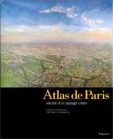 Atlas de Paris: Evolution d'un paysage urbain (French Edition): Chadych ...