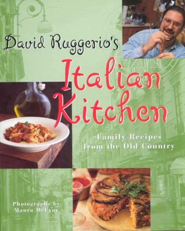David Ruggerio's Italian Kitchen: Family Recipes from the Old Country ...