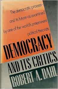 Democracy and its critics: Dahl, Robert Alan: 9780300044096: Amazon.com ...