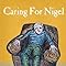 Caring For Nigel: Diary of a Wife Coping With Her Husband's Dementia ...